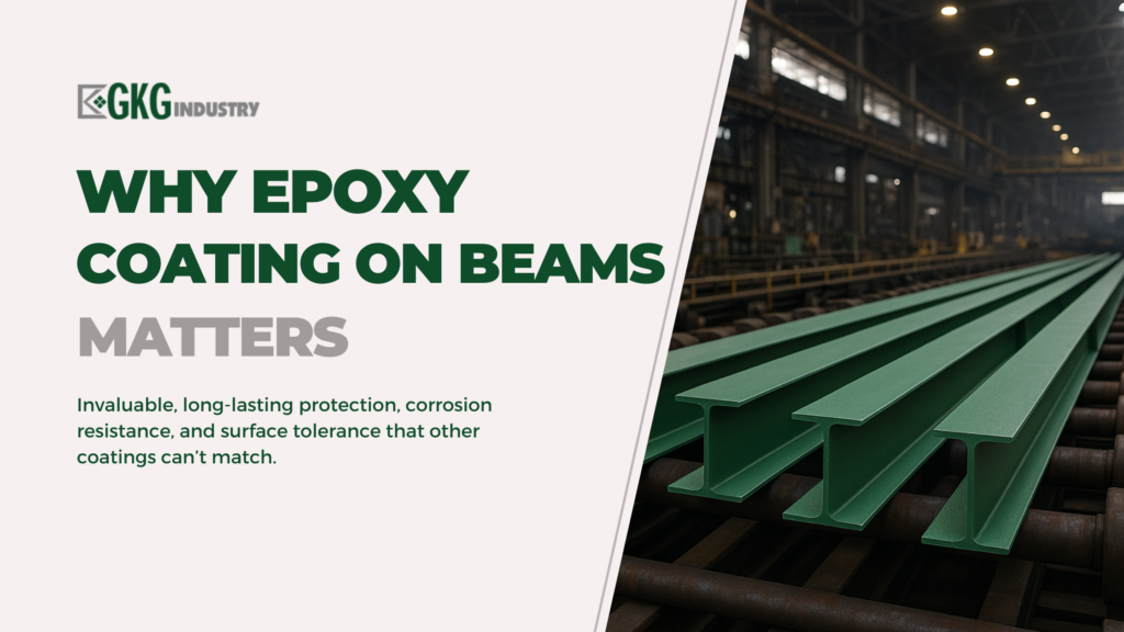 Why Epoxy Coating on Beams Matters - GKG Industry